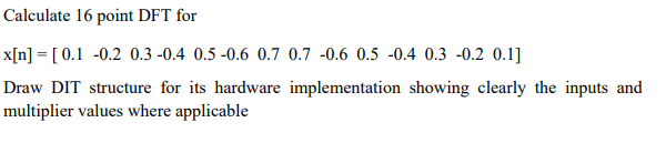 Calculate 16 point DFT for Draw DIT structure for its | Chegg.com