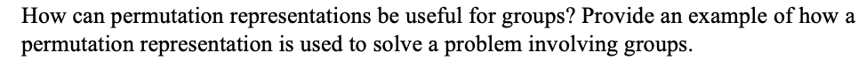 Solved How can permutation representations be useful for | Chegg.com