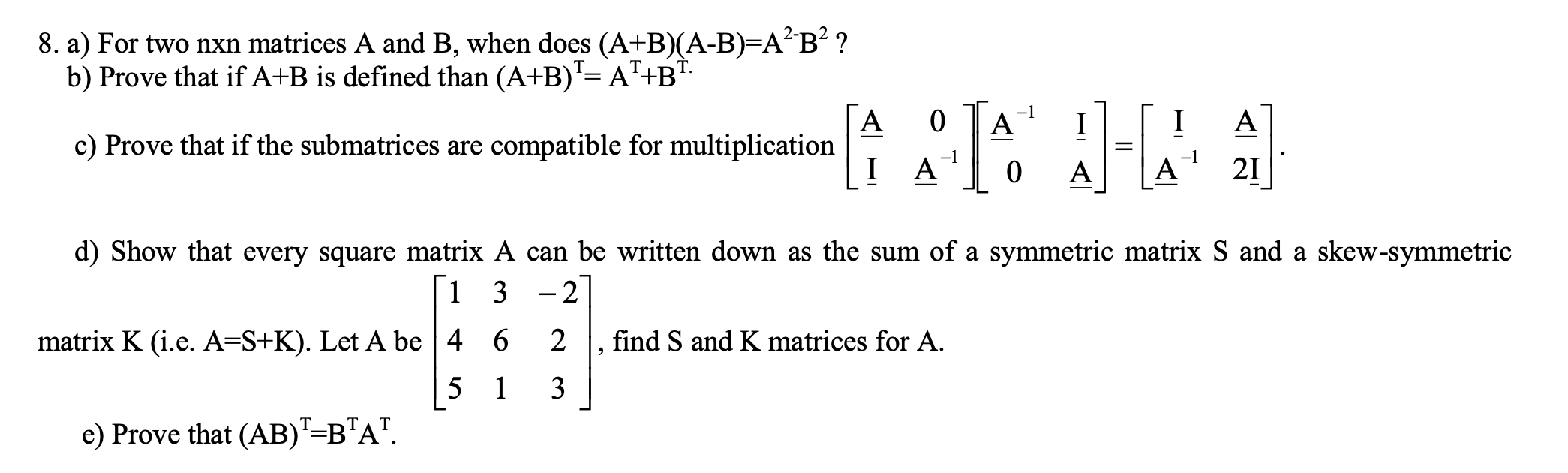 Solved 8. a) For two nxn matrices A and B, when does | Chegg.com