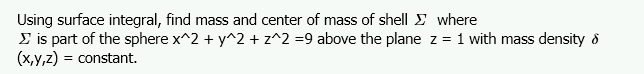 Solved Using surface integral, find mass and center of mass | Chegg.com