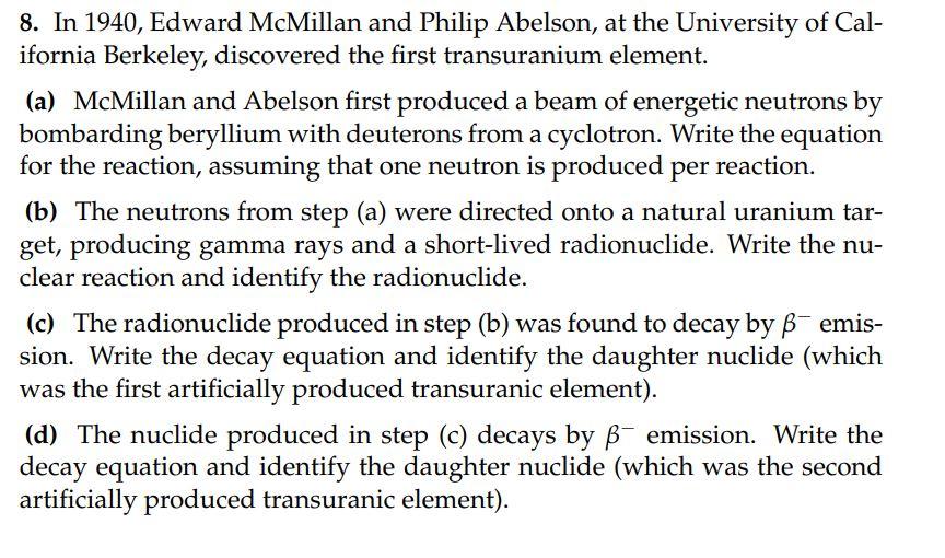 8. In 1940, Edward McMillan and Philip Abelson, at | Chegg.com