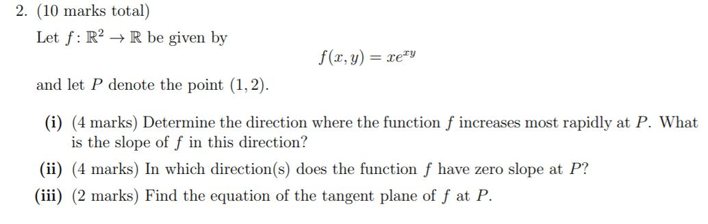 Solved 2. (10 marks total) Let f: R2 + R be given by f(x,y) | Chegg.com Solved 2. (10 marks total) Let f: R2 + R be given by f(x,y) | Chegg.com