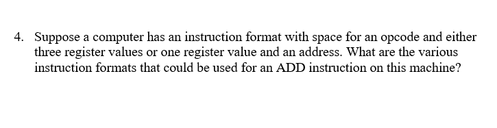 Solved 4. Suppose a computer has an instruction format with | Chegg.com
