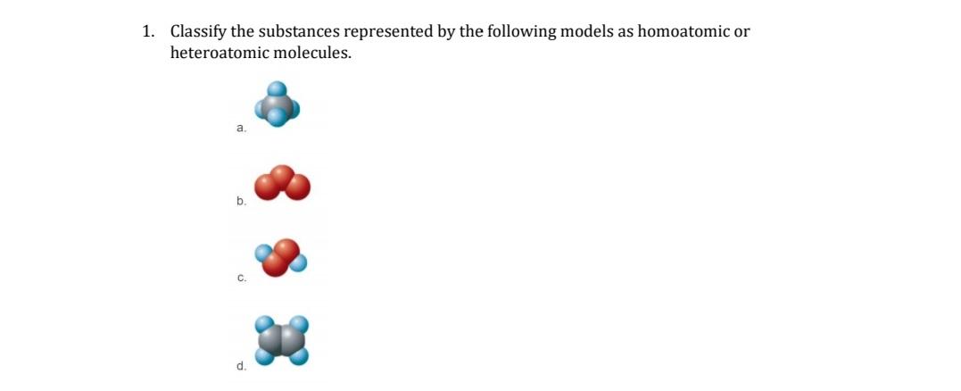 Solved 1. Classify the substances represented by the | Chegg.com