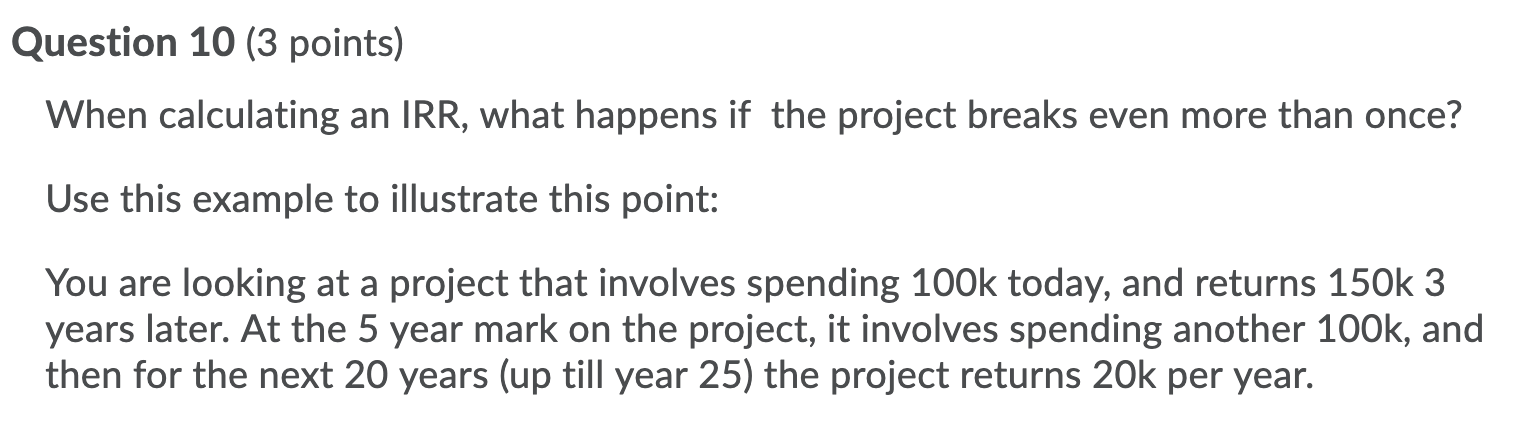 Solved Question 10 (3 points) When calculating an IRR, what | Chegg.com