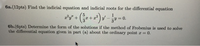 Solved Find the indicial equation and indicial roots for the | Chegg.com
