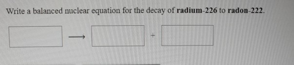 Solved Write a balanced nuclear equation for the decay of | Chegg.com