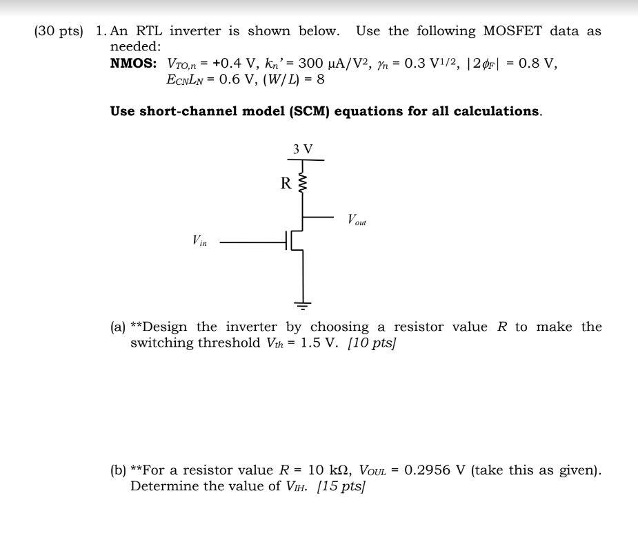 (30 pts) 1. An RTL inverter is shown below. Use the | Chegg.com