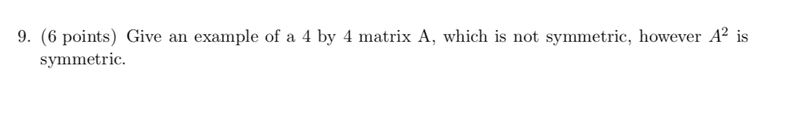 Solved 9. (6 points) Give an example of a 4 by 4 matrix A, | Chegg.com