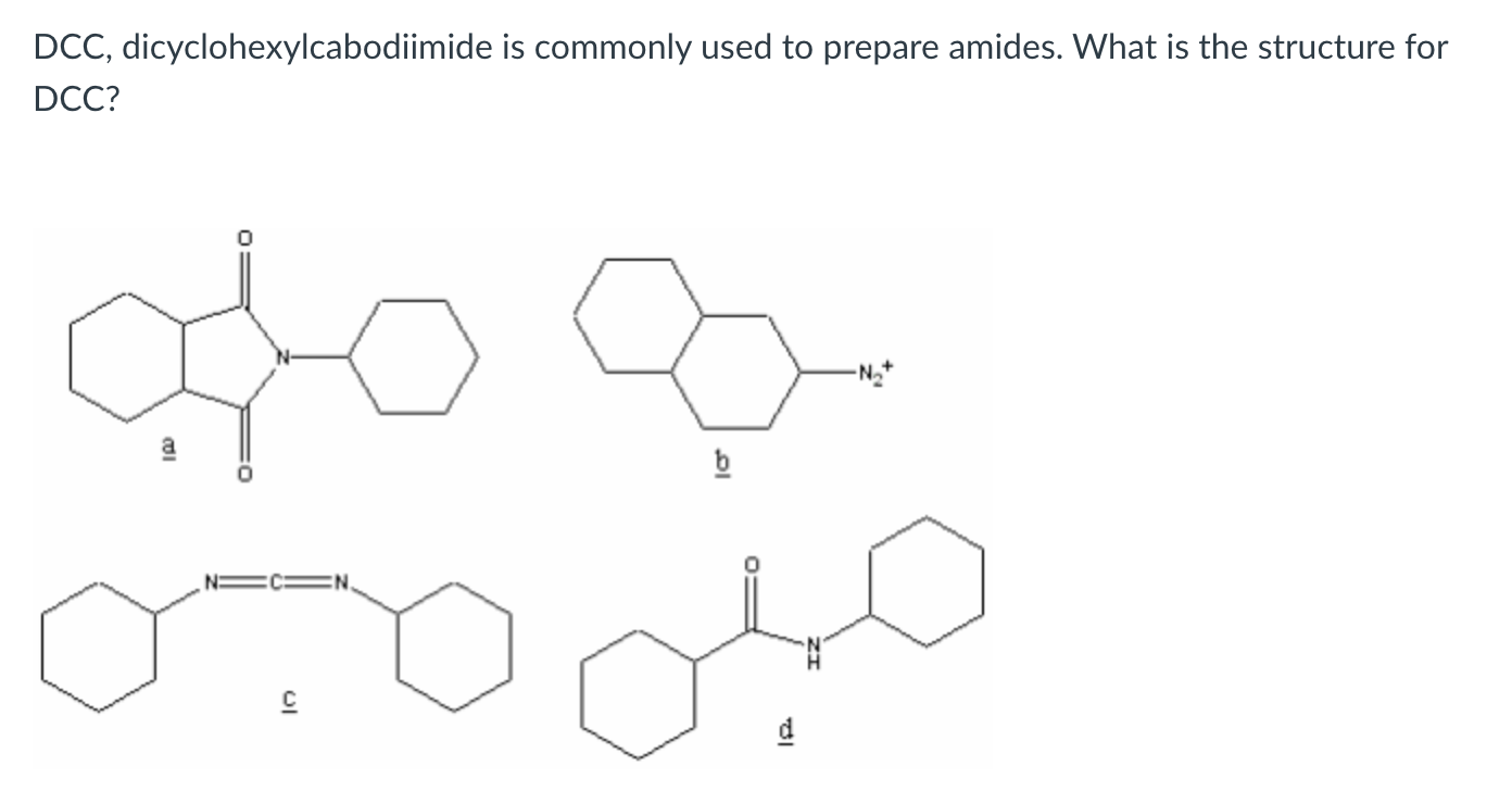 Solved DCC, dicyclohexylcabodiimide is commonly used to | Chegg.com