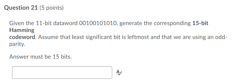 Solved Question 21 (5 points) Given the 11-bit dataword | Chegg.com