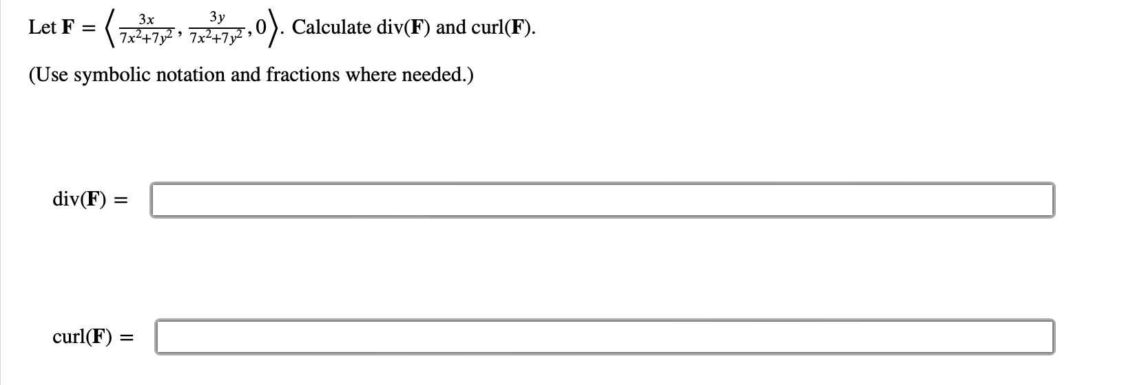 Solved Let F=(:3x7x2+7y2,3y7x2+7y2,0:). ﻿Calculate div(F) | Chegg.com