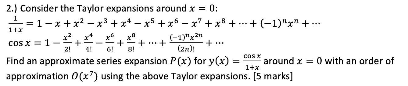 Solved 2.) Consider the Taylor expansions around x=0 : | Chegg.com