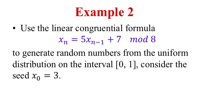 Solved Example 2 • Use the linear congruential formula Xn = | Chegg.com