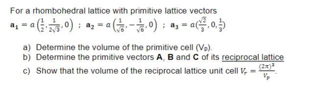 Solved For a rhombohedral lattice with primitive lattice | Chegg.com
