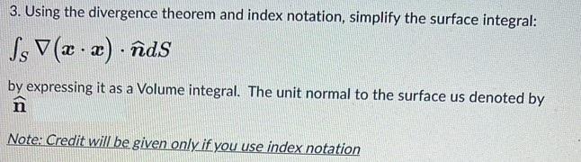 Solved 3. Using the divergence theorem and index notation, | Chegg.com