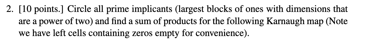 Solved 2. [10 points.] Circle all prime implicants (largest | Chegg.com