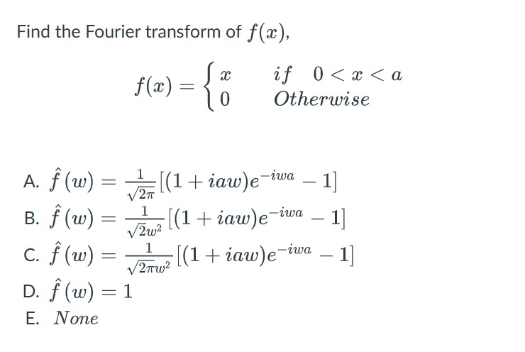 Solved Find the Fourier transform of f(x), f(x)={x0 if 0 | Chegg.com