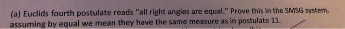Solved (a) Euclids fourth postulate reads "all right angles | Chegg.com