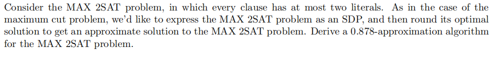 Solved Consider the MAX 2SAT problem, in which every clause | Chegg.com
