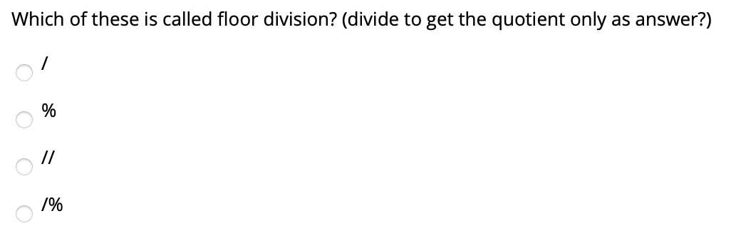 Solved Which of these is called floor division? (divide to | Chegg.com