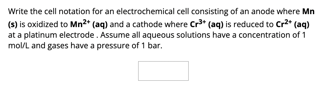 Solved Write the cell notation for an electrochemical cell | Chegg.com