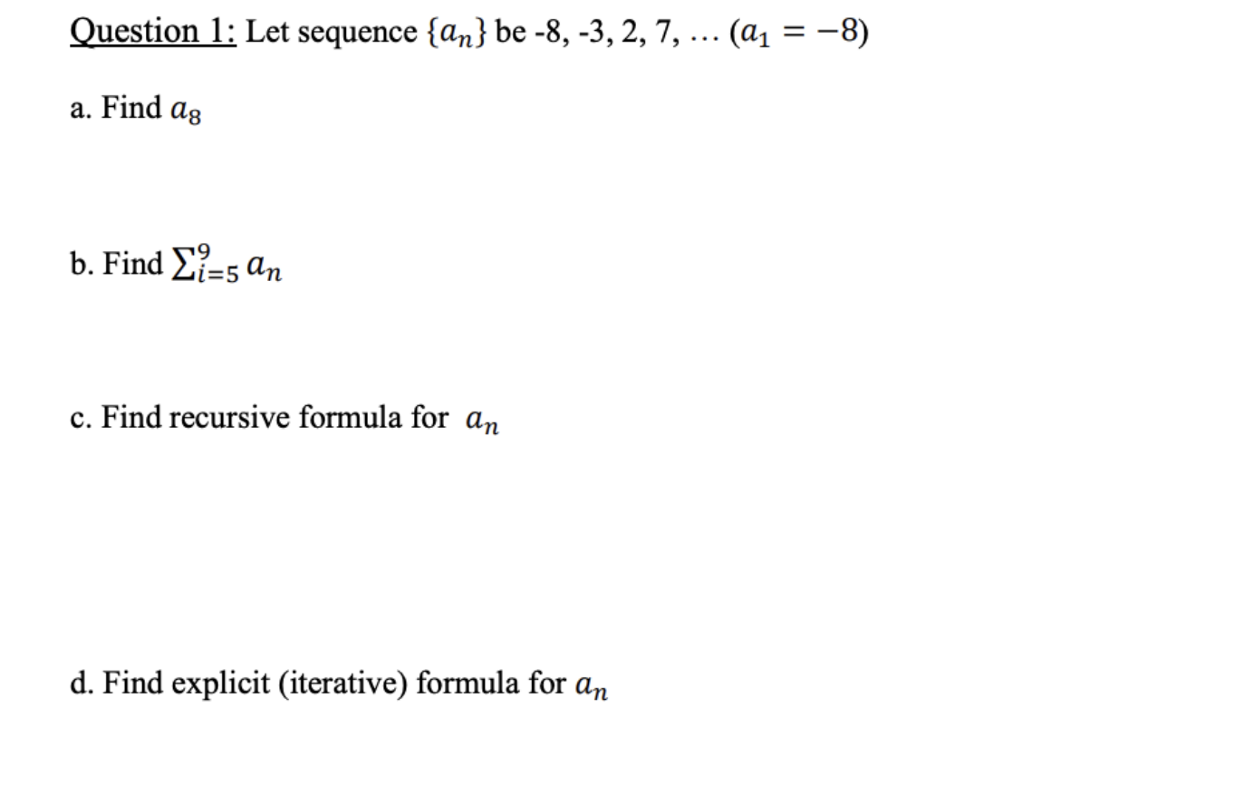 Solved Question 1: Let sequence {an} be −8,−3,2,7,…(a1=−8) | Chegg.com