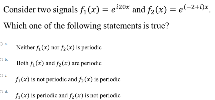 Solved Consider two signals f1(x)=ei20x and f2(x)=e(−2+i)x. | Chegg.com