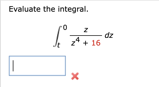 Solved Evaluate the integral. ∫t0z4+16zdz | Chegg.com