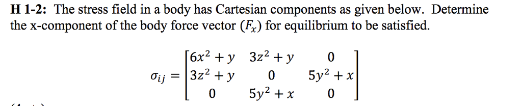 Solved H 1-2: The stress field in a body has Cartesian | Chegg.com