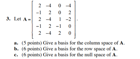 Solved -1 3. Let A= 2 - 4 0 -4 2 0 2 2 -4 1 -2 -1 2 -1 0 2-4 | Chegg.com