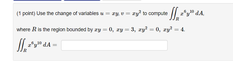 Solved (1 point) Use the change of variables u = xy, v = xy2 | Chegg.com