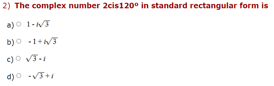 Solved 2) The complex number 2cis120∘ in standard | Chegg.com