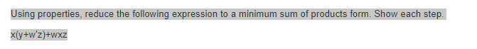 Solved Using properties, reduce the following expression to | Chegg.com