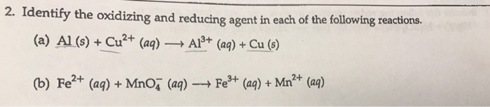 Solved 2. Identify the oxidizing and reducing agent in each | Chegg.com