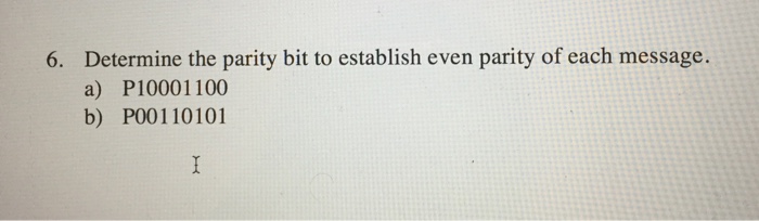 Solved Determine the parity bit to establish even parity of | Chegg.com