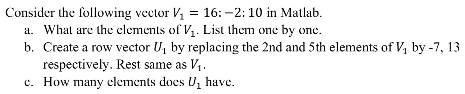 Solved Consider the following vector V1 = 16: -2:10 in | Chegg.com