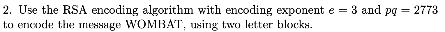 Solved Use the RSA encoding algorithm with encoding exponent | Chegg.com