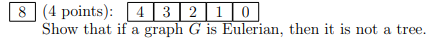 Solved (4 points): Show that if a graph G is Eulerian, then | Chegg.com