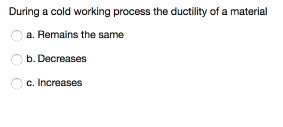 Solved During a cold working process the ductility of a | Chegg.com