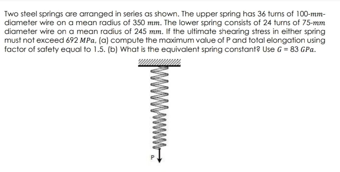 Solved Two steel springs are arranged in series as shown. | Chegg.com