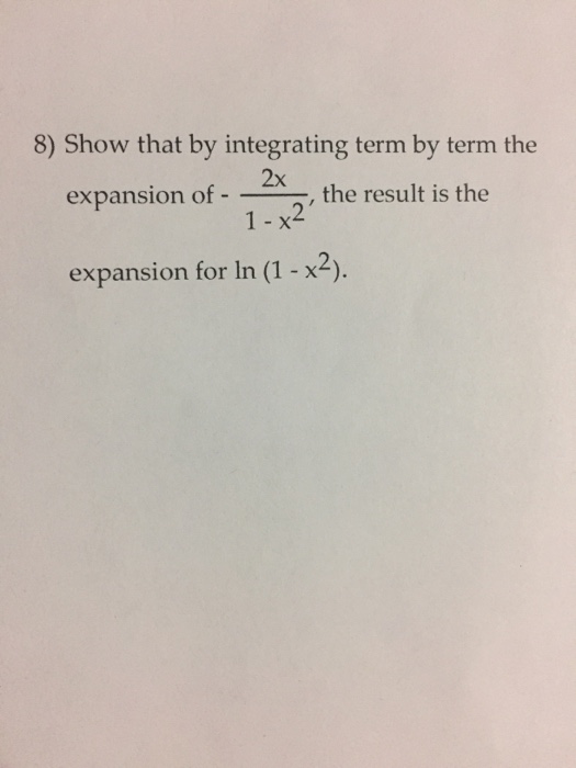 Solved Show that by integrating term by term the expansion | Chegg.com