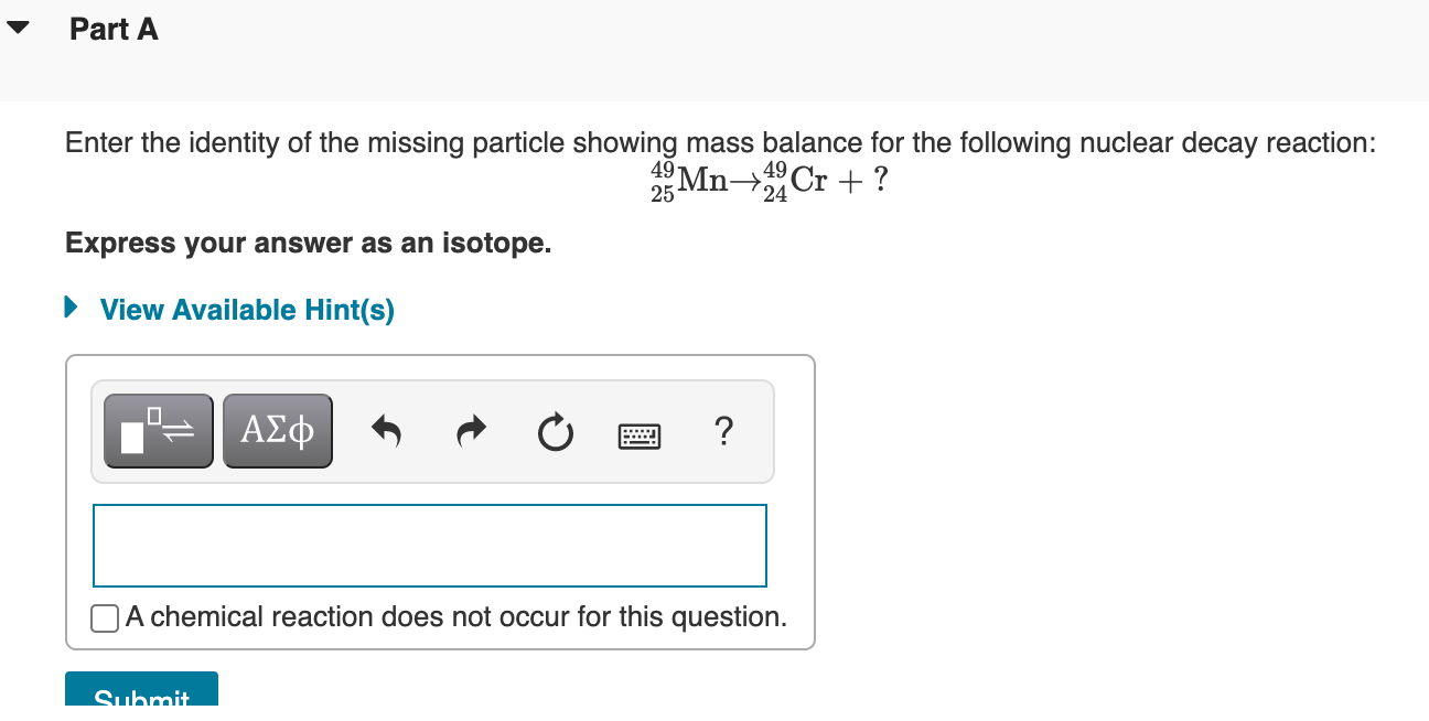 Solved Enter the identity of the missing particle showing | Chegg.com