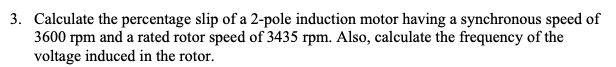 Solved 3. Calculate the percentage slip of a 2-pole | Chegg.com