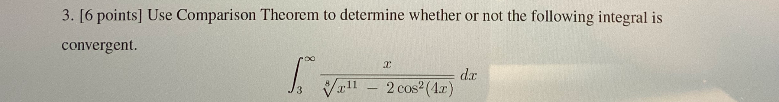 Solved 3. [6 points] Use Comparison Theorem to determine | Chegg.com