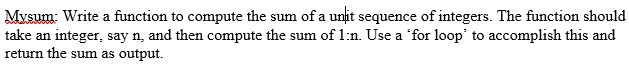 Solved Mysum: Write a function to compute the sum of a unit | Chegg.com