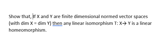 Solved Show that, if X and Y are finite dimensional normed | Chegg.com