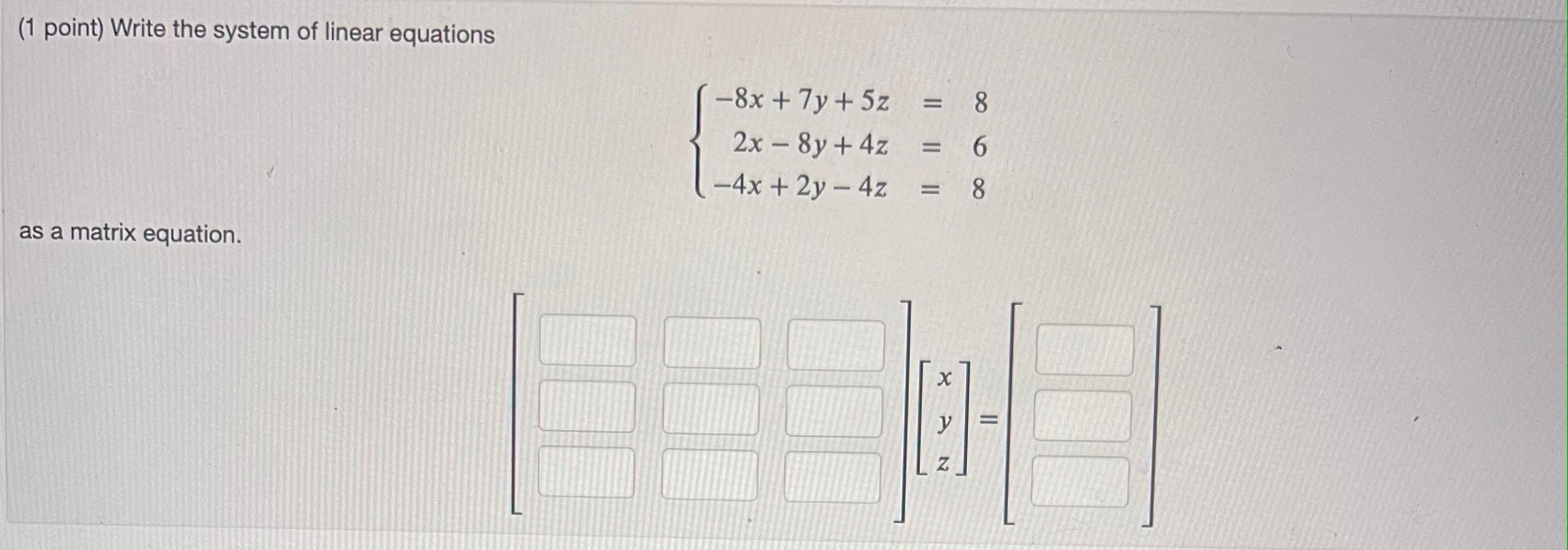 Solved (1 point) Write the system of linear equations | Chegg.com