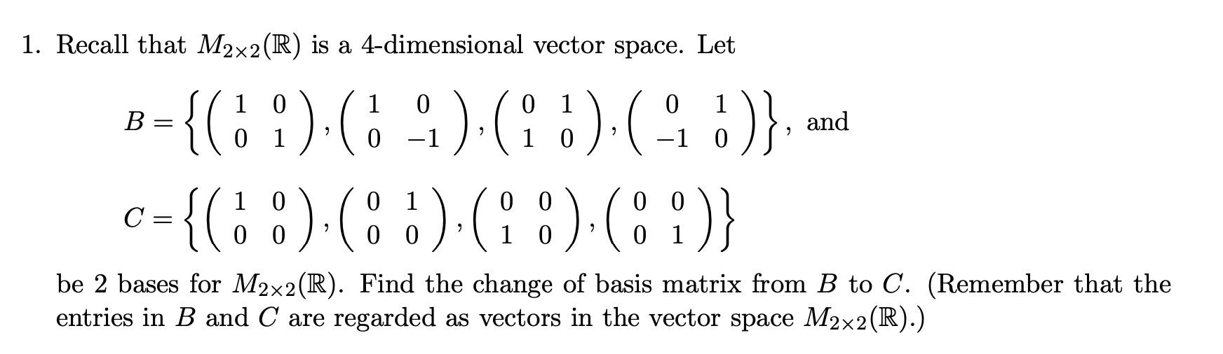 Solved 1. Recall that M2×2(R) is a 4-dimensional vector | Chegg.com