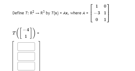 Solved 1 0 - 3 1 Define T: R2 R3 by T(x) = AX, where A = -- | Chegg.com